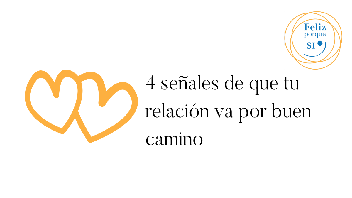 4 señales de que tu relación va por buen camino – Feliz porque sí